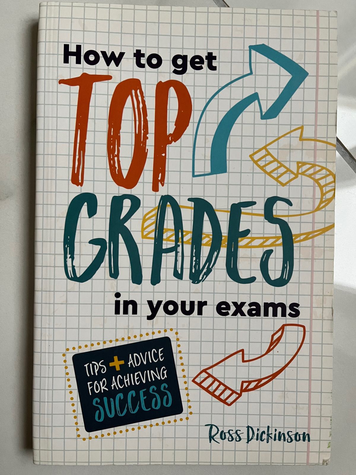 HOW TO GET TOP GRADES IN YOUR EXAMS