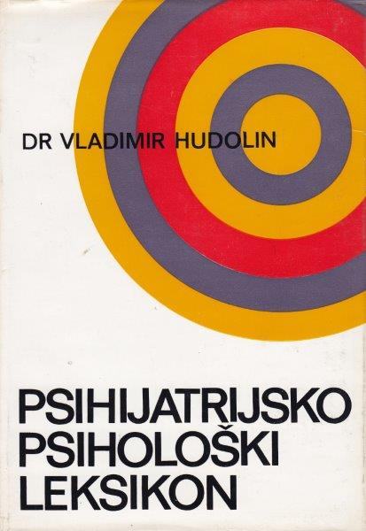 HUDOLIN VLADIMIR : PSIHIJATRIJSKO PSIHOLOŠKI LEKSIKON