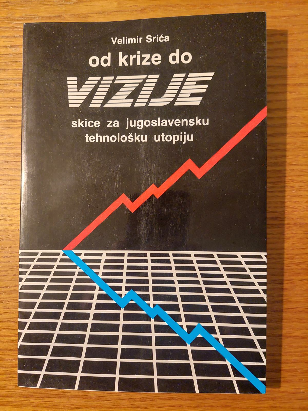 Od krize do VIZIJE-Skice za jugoslavensku tehnološku UTOPIJU -V. SRIĆA