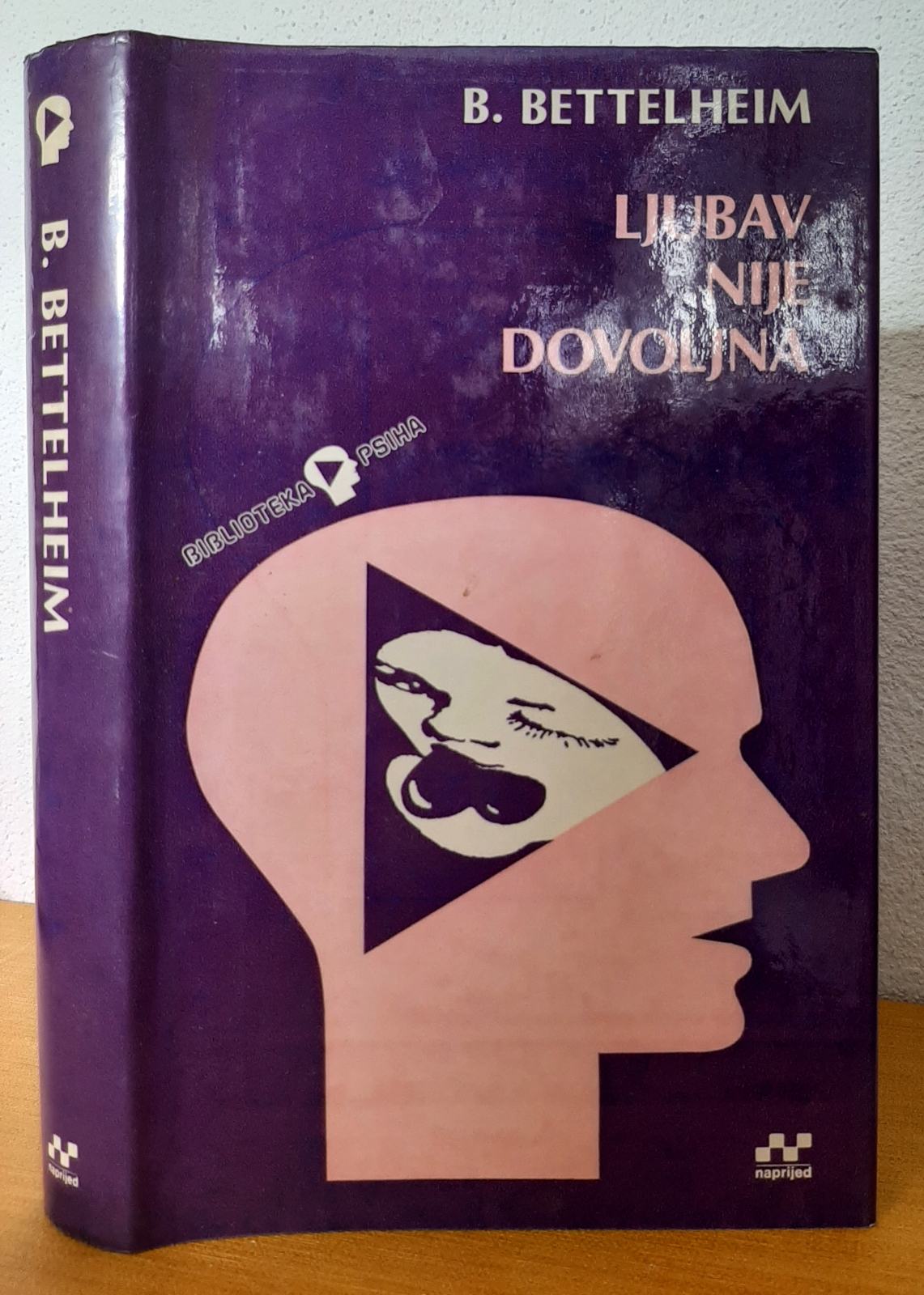 Ljubav nije dovoljna - Bruno Bettelheim