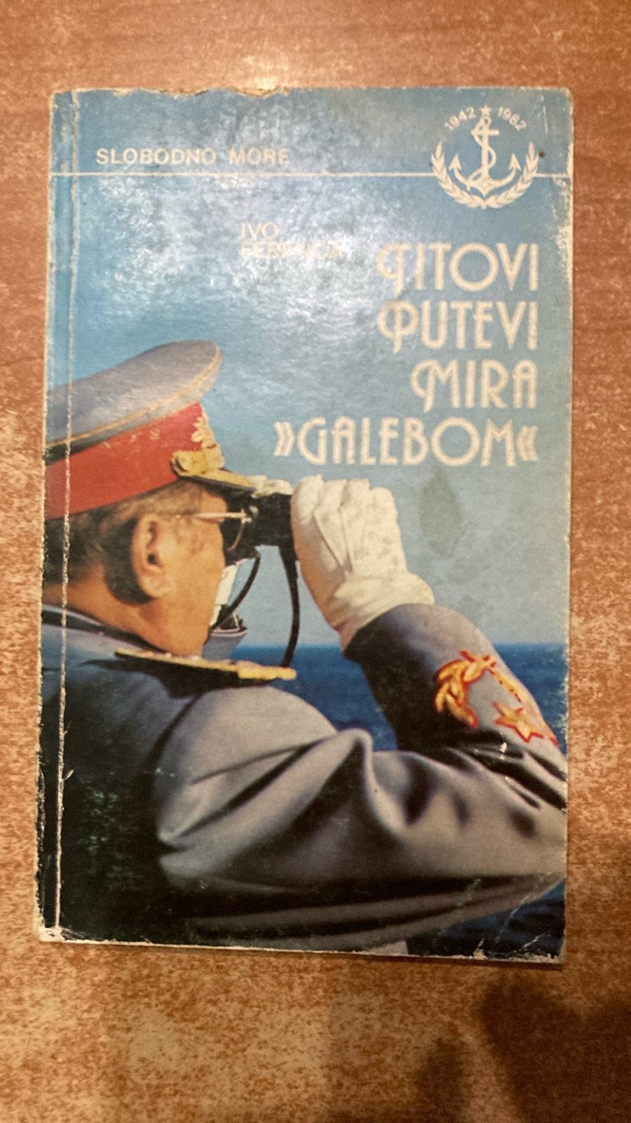 IVO FERENCA:TITOVI PUTEVI MIRA GALEBOM, BIBLIOTEKA SLOBODNO MORE