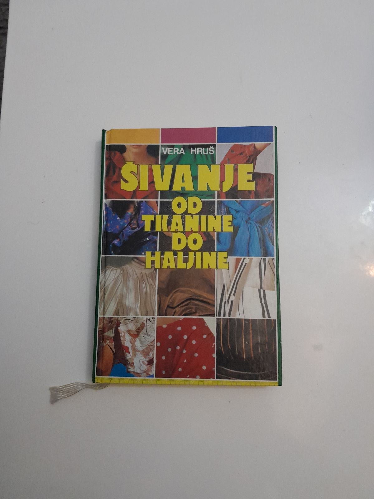 VERA HRUŠ : ŠIVANJE OD TKANINE DO HALJINE