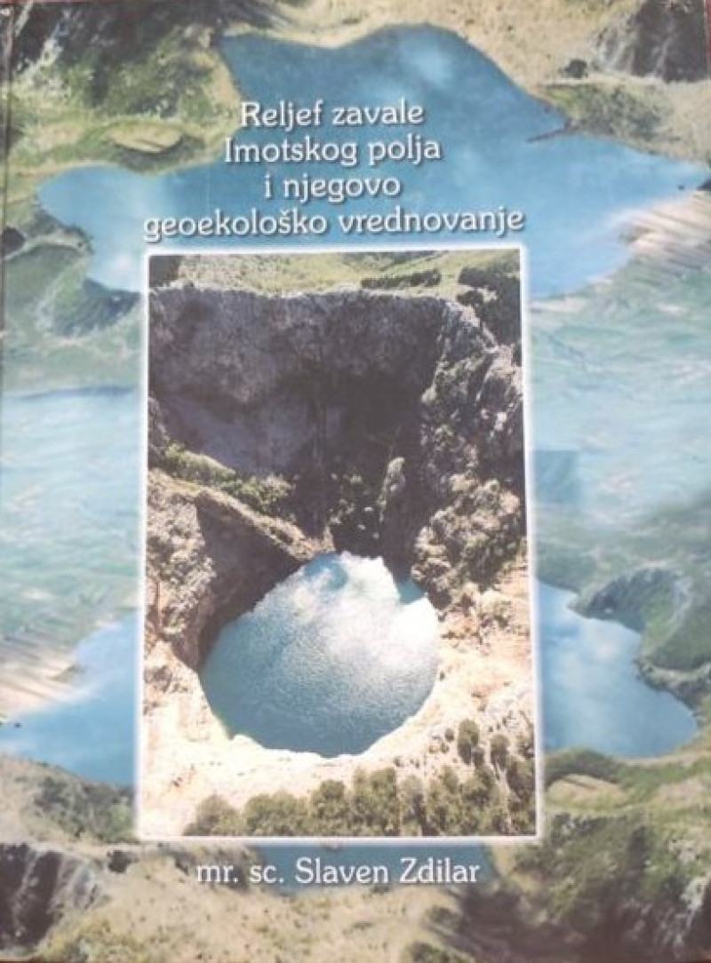 Slaven Zdilar: Reljef zavale Imotskog polja i njegovo geoekološko vred