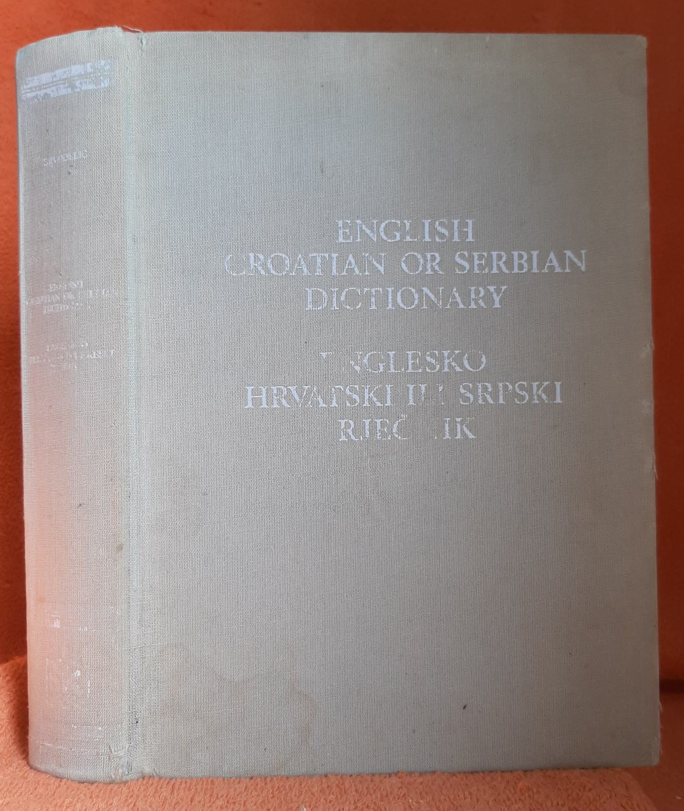 ENGLISH CROATIAN OR SERBIAN DICTIONARY/ENGLESKO-HRVATSKI ILI SRPSKI
