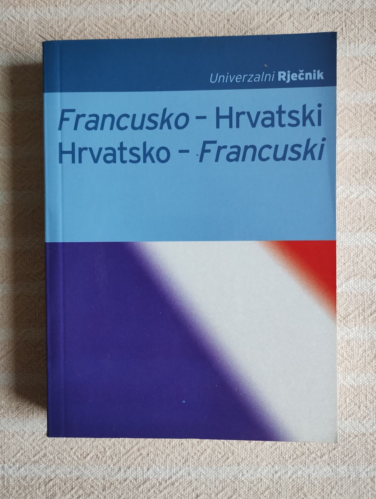 FRANCUSKO HRVATSKI HRVATSKO FRANCUSKI UNIVERZALNI RJECNIK