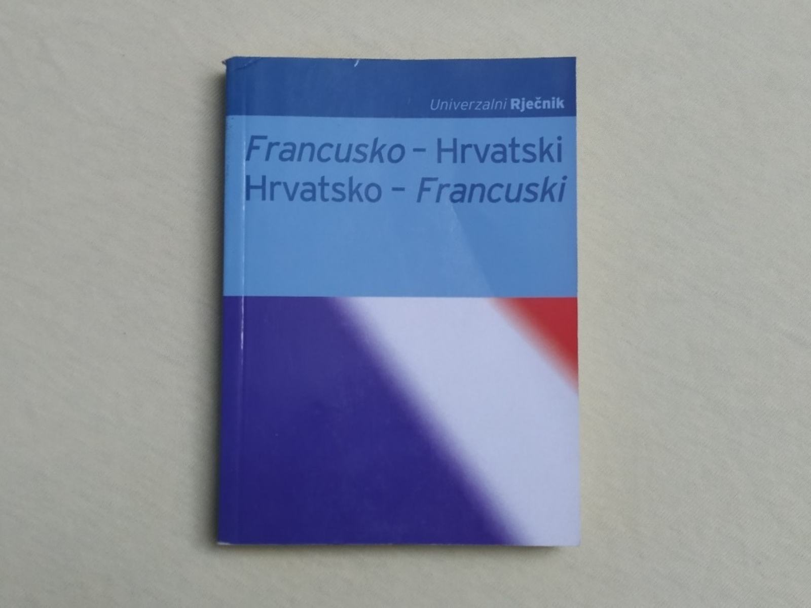 Univerzalni rječnik: Francusko-hrvatski / hrvatsko-francuski