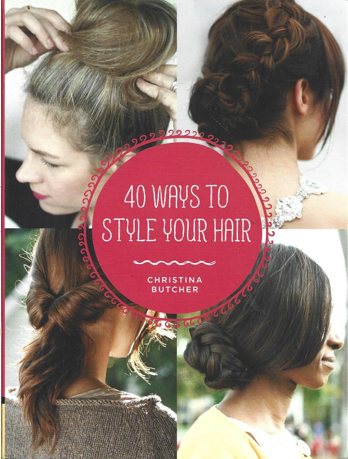 40 WAYS TO STYLE YOUR HAIR - Christina Butcher