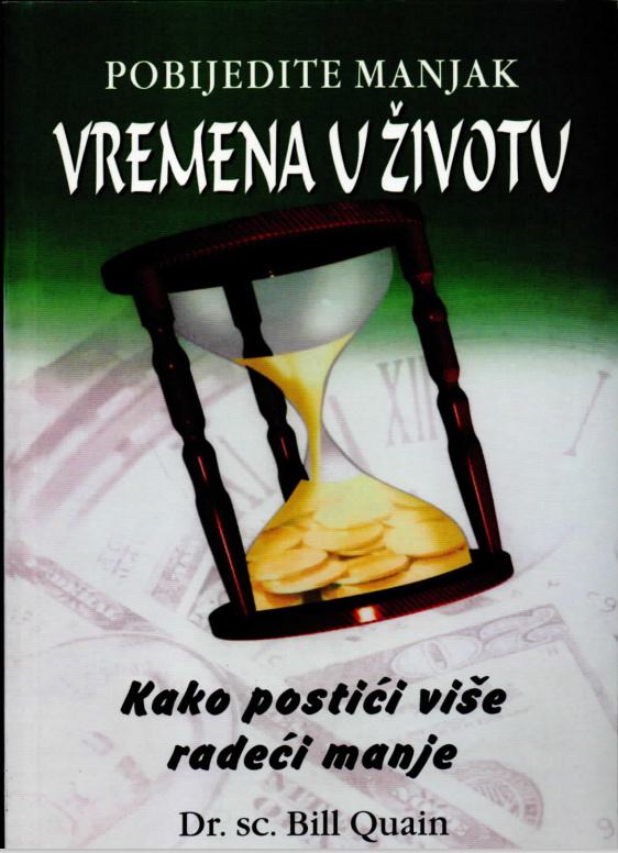 DR. SC. BILL QUAIN : POBIJEDITE MANJAK VREMENA U ŽIVOTU