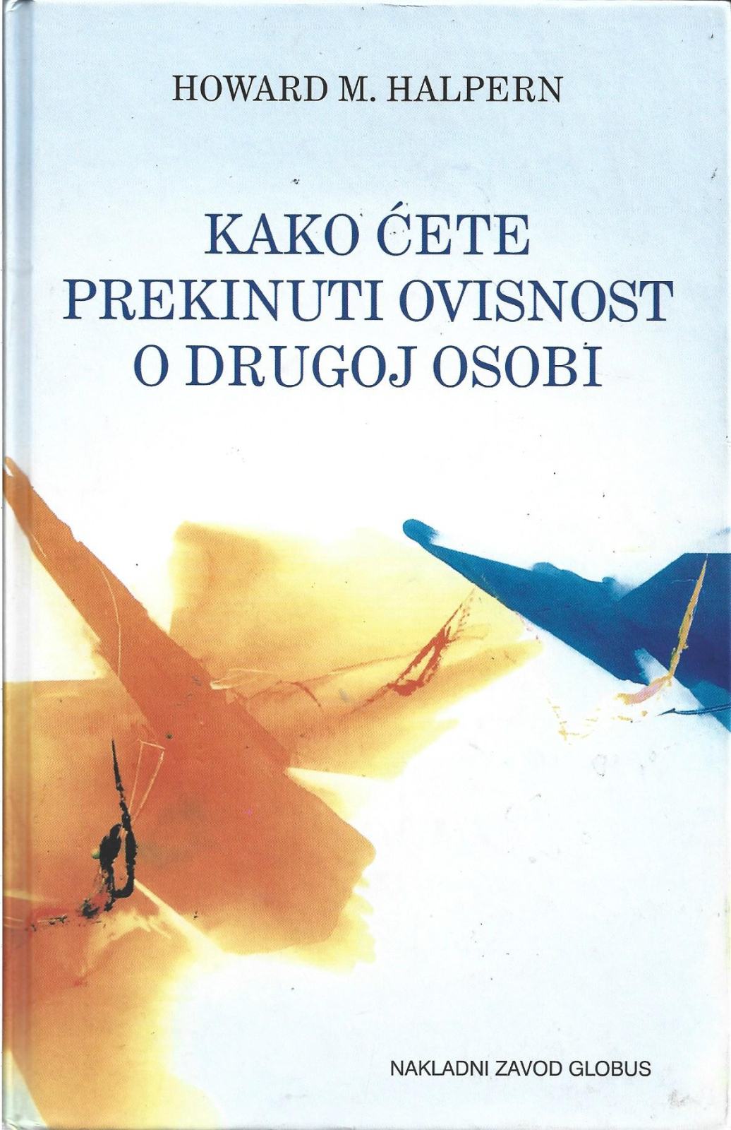 KAKO ĆETE PREKINUTI OVISNOST O DRUGOJ OSOBI - Howard Halpern
