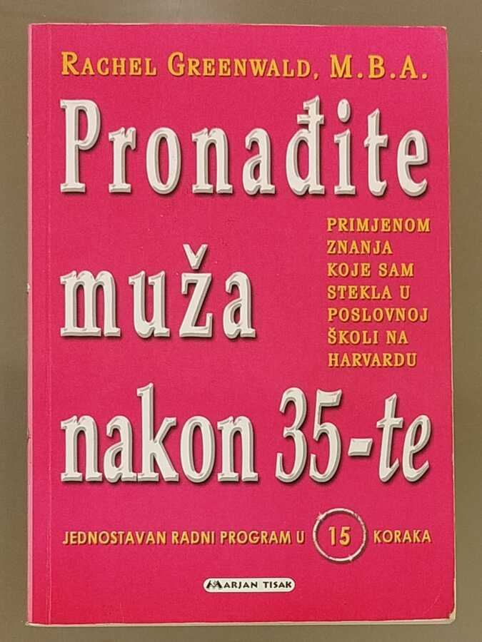 Rachel Greenwald - Pronađite muža nakon 35-te : primjenom znanja koje