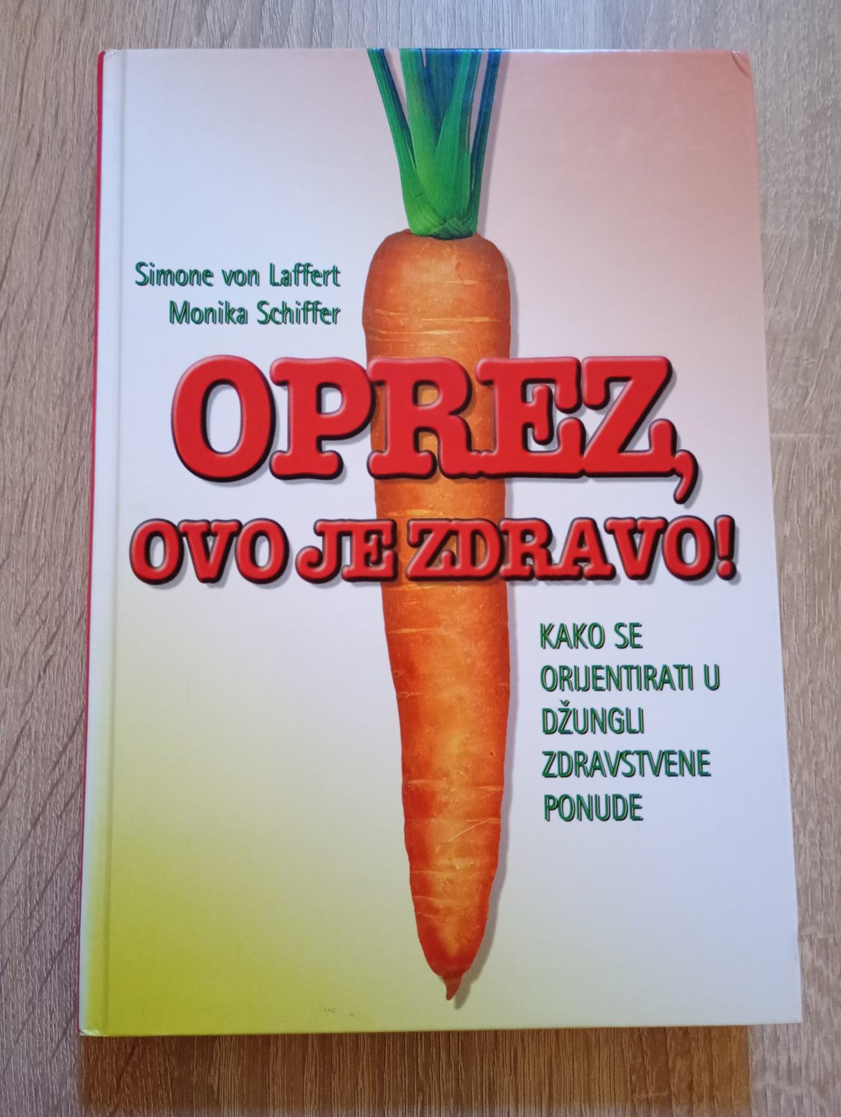 SIMONE VON LAFFERT - MONIKA SCHIFFER, Oprez, ovo je zdravo!