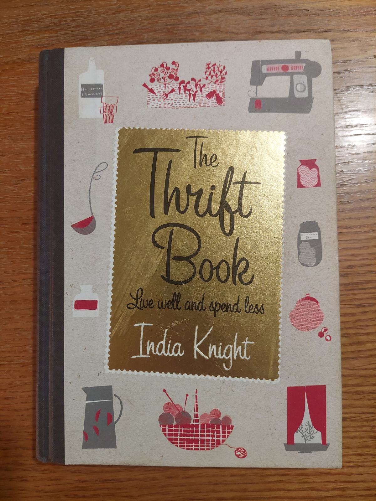 The THRIFT Book : LIVE Well and SPEND Less / India KNIGHT