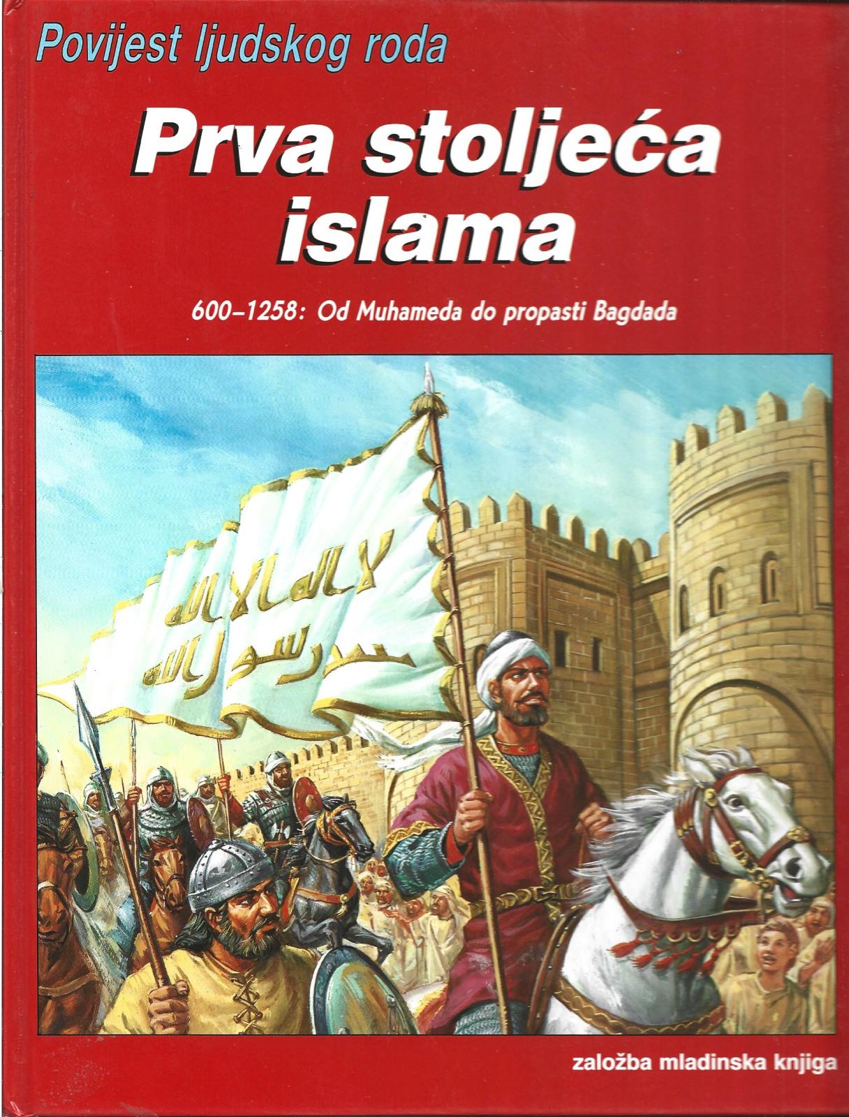 PRVA STOLJEĆA ISLAMA - POVIJEST LJUDSKOG RODA