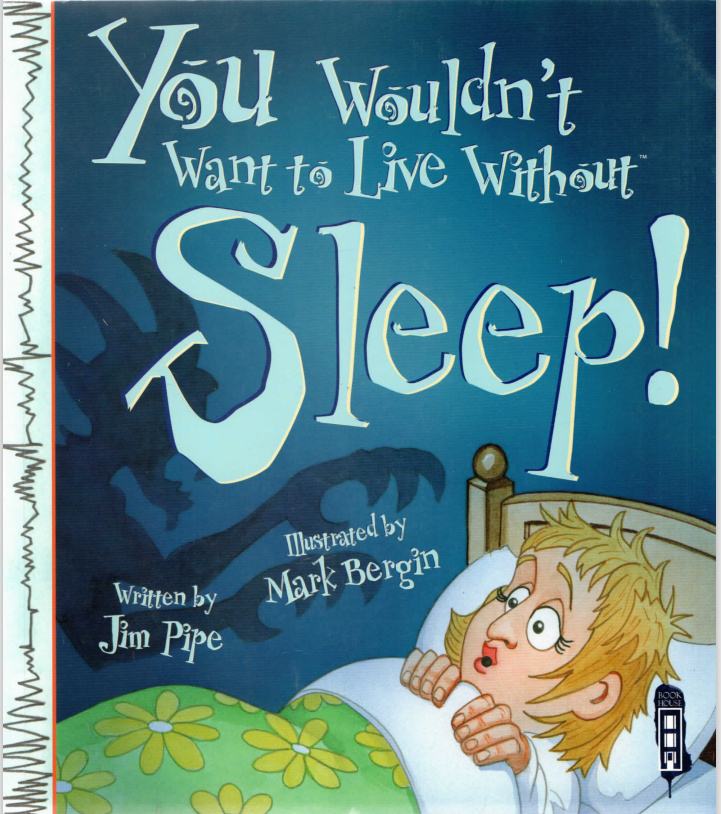 You Wouldnt Want to Live Without Sleep!