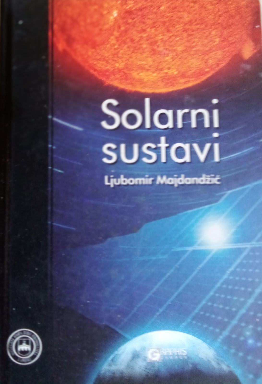 Majdandžić, Ljubomir: SOLARNI SUSTAVI, Teorija, projektir. ugradnja
