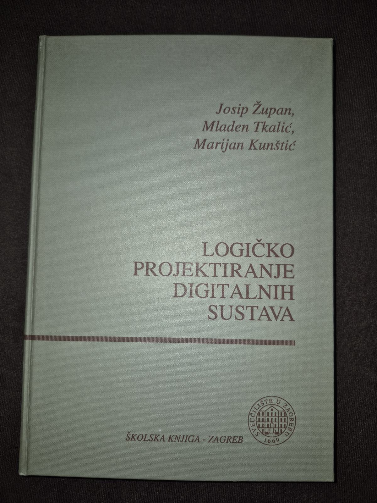 Župan, Tkalić, Kunštić Logičko projektiranje digitalnih sustava