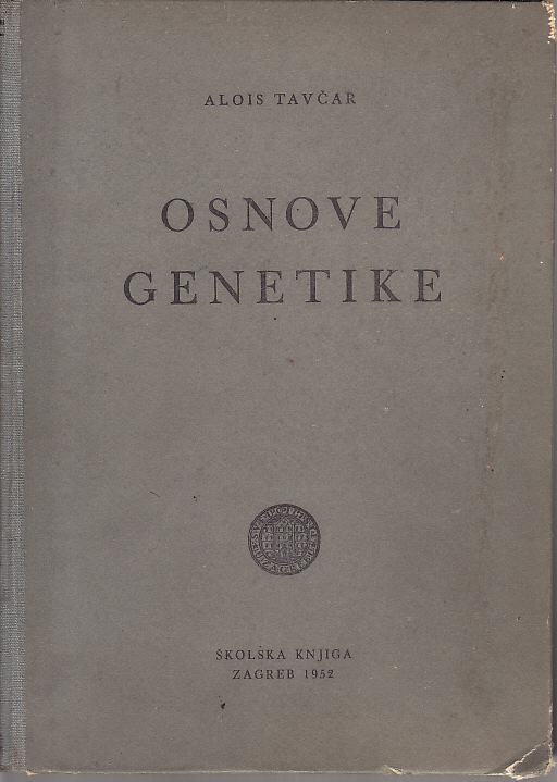 ALOIS TAVČAR : OSNOVE GENETIKE , ZAGREB 1952.
