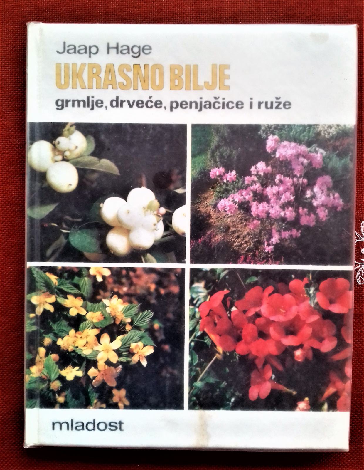 Hage, Jaap - Ukrasno bilje, GRMLJE, DRVEĆE, PENJAČICE I RUŽE