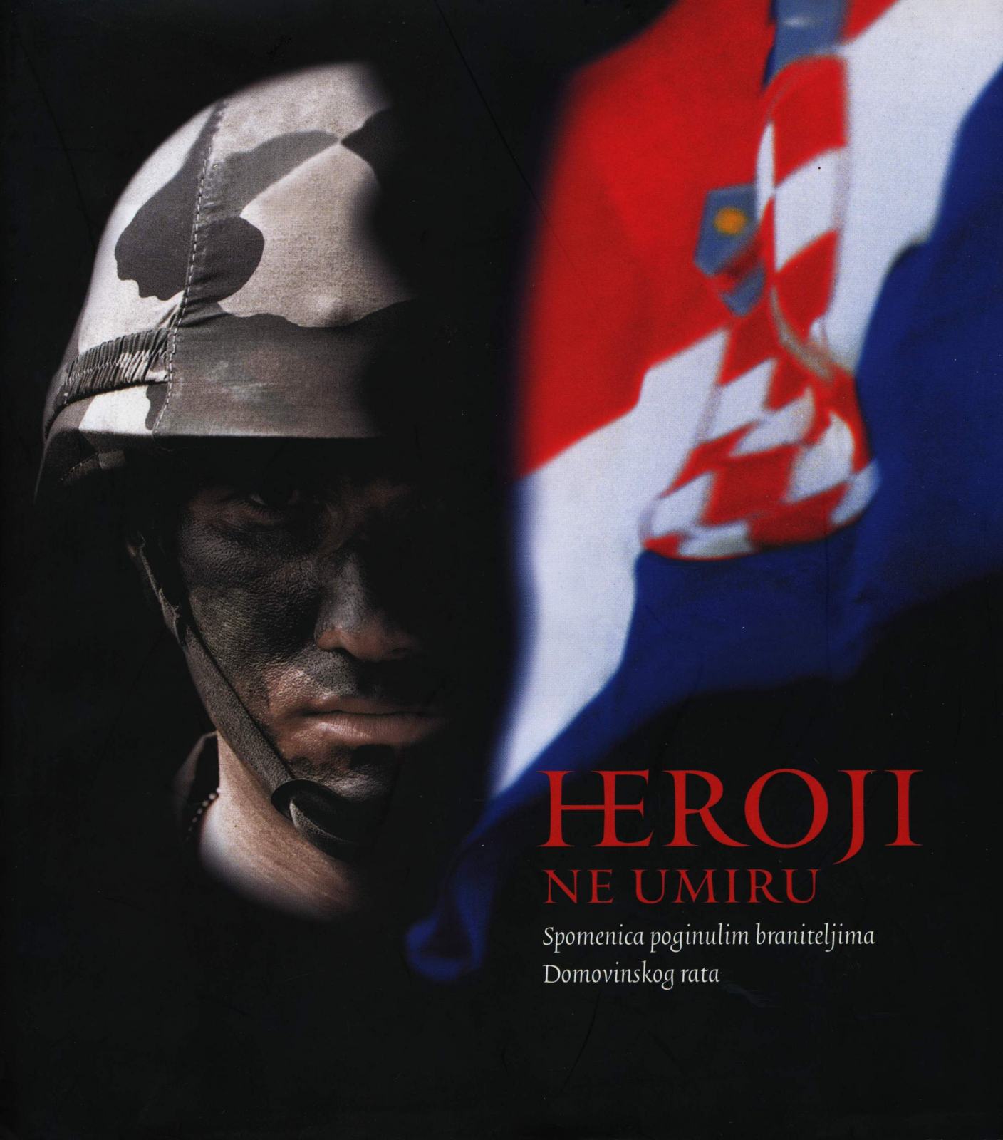 Heroji ne umiru. I. knjiga. Spomenica hrvatskim braniteljima