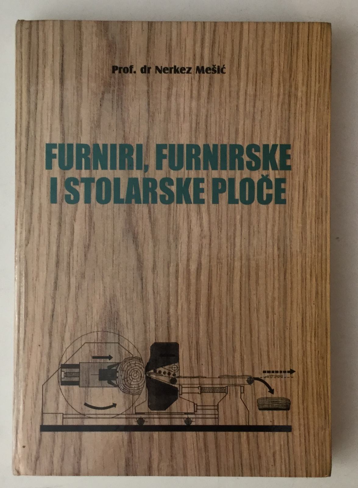 MEŠIĆ NERKEZ : FURNIRI , FURNIRSKE I STOLARSKE PLOČE