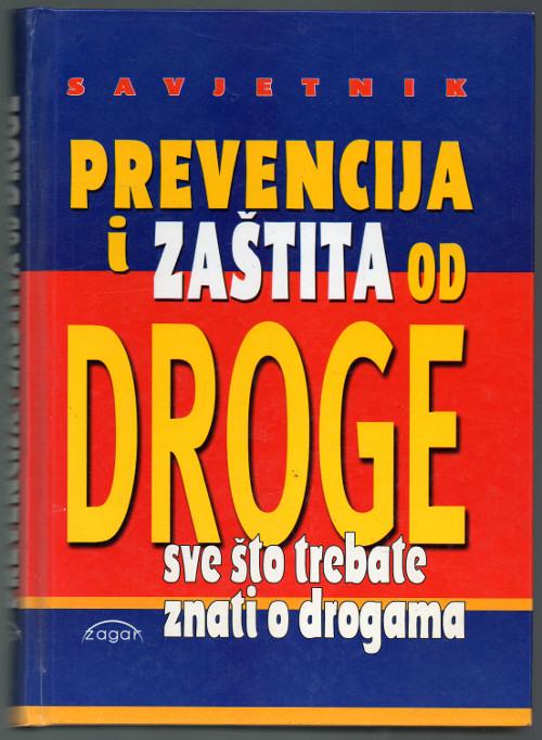Prevencija i zaštita od droge : sve što trebate znati o drogama