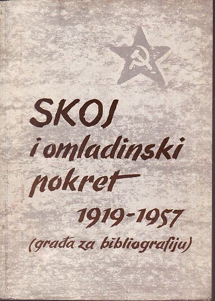 SKOJ I OMLADINSKI POKRET 1919-1957 - građa za bibliografiju