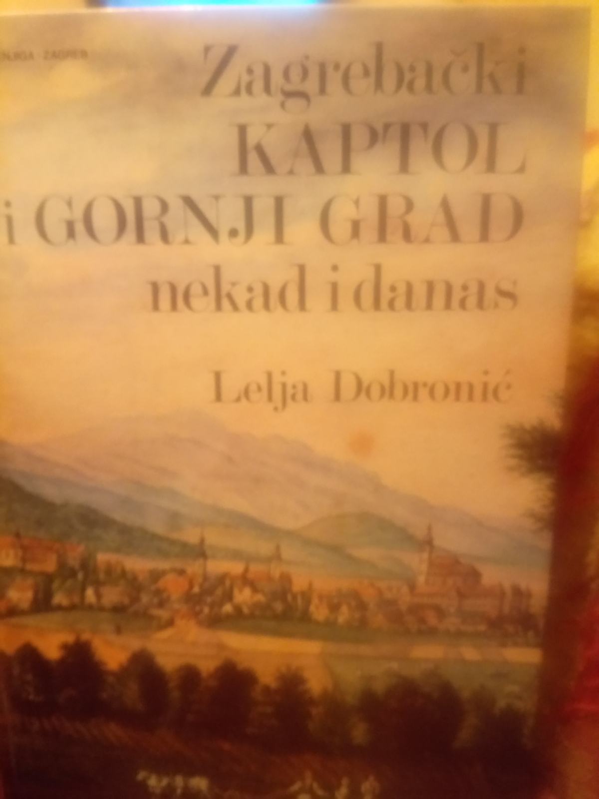 Zagrebački Kaptol i Gornji grad nekad i danas