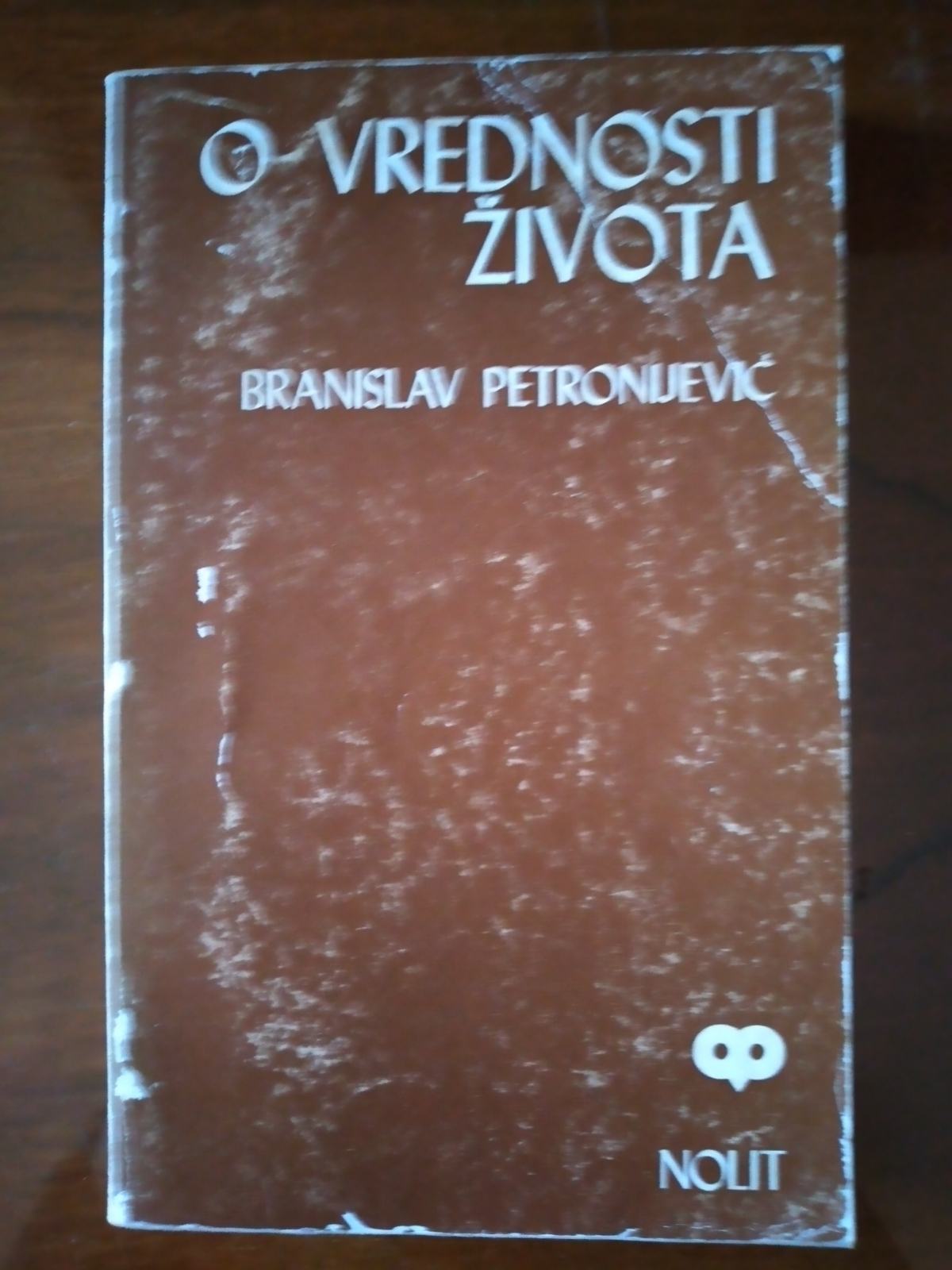 branislav petronijević O VREDNOSTI ŽIVOTA, NOLIT BEOGRAD 1983