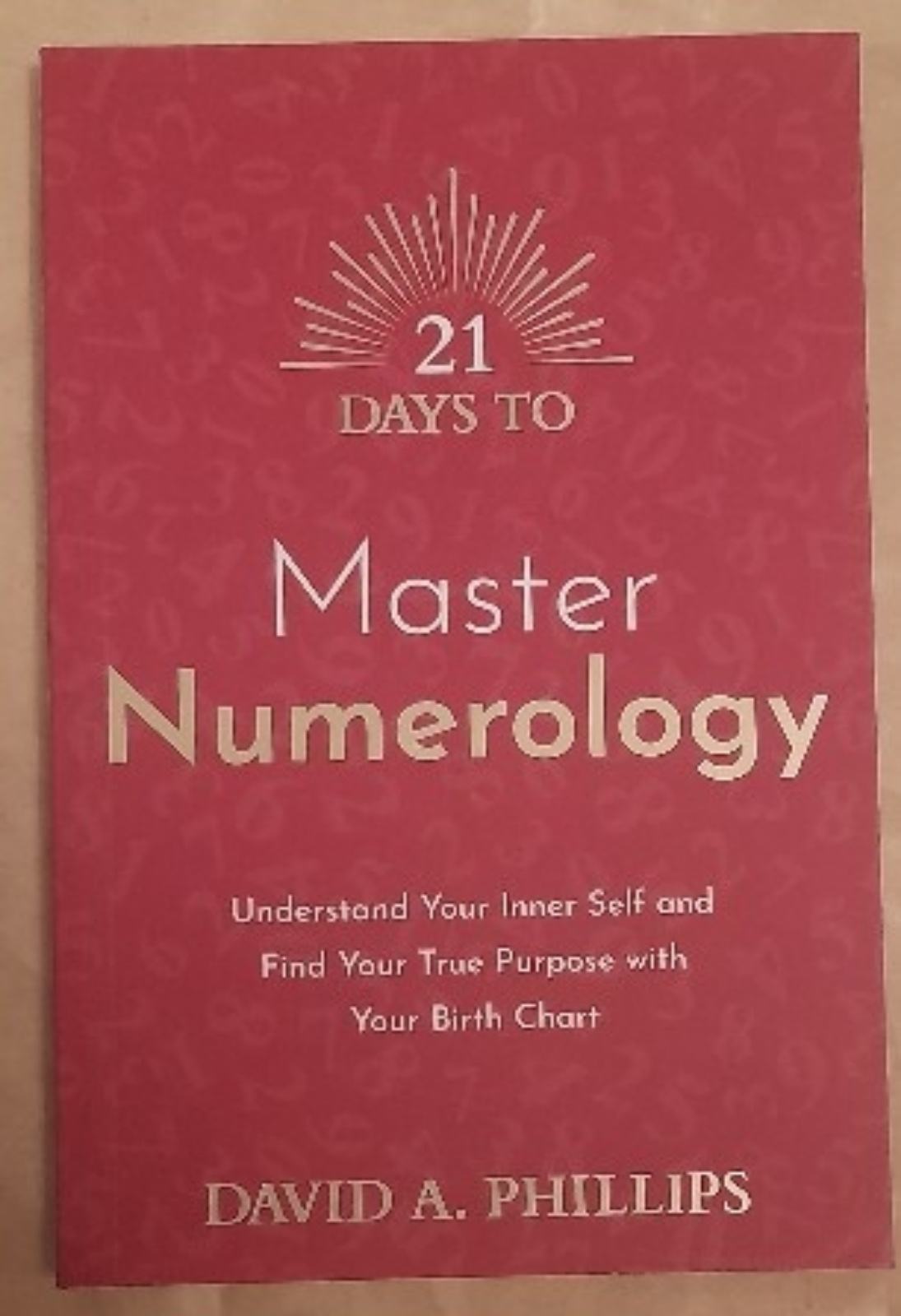 DAVID A.PHILLIPS...21 DAYS TO Master Numerology