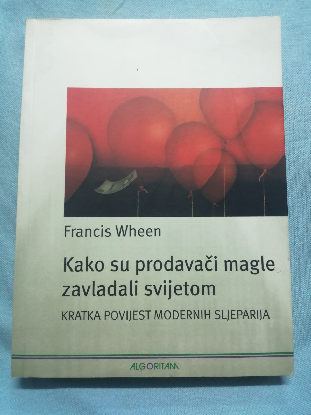 Francis Wheen – Kako su prodavači magle zavladali svijetom (B5)