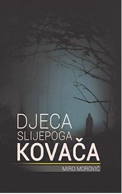 Miro Morović - Djeca slijepoga kovača