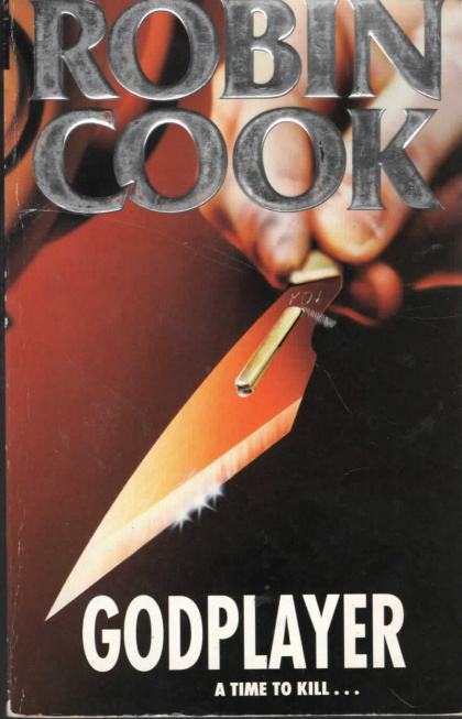 Robin Cook: Godplayer : A Time to Kill