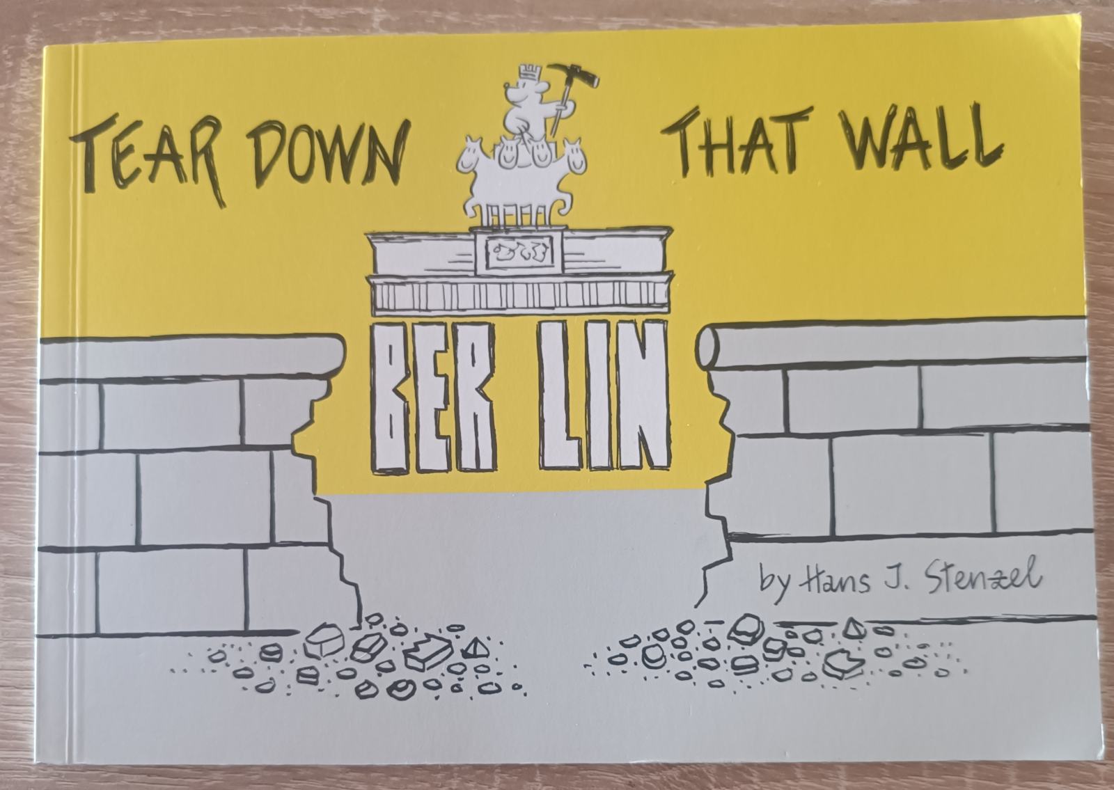 Hans J. Stenzel : Berlin – Tear down that wall