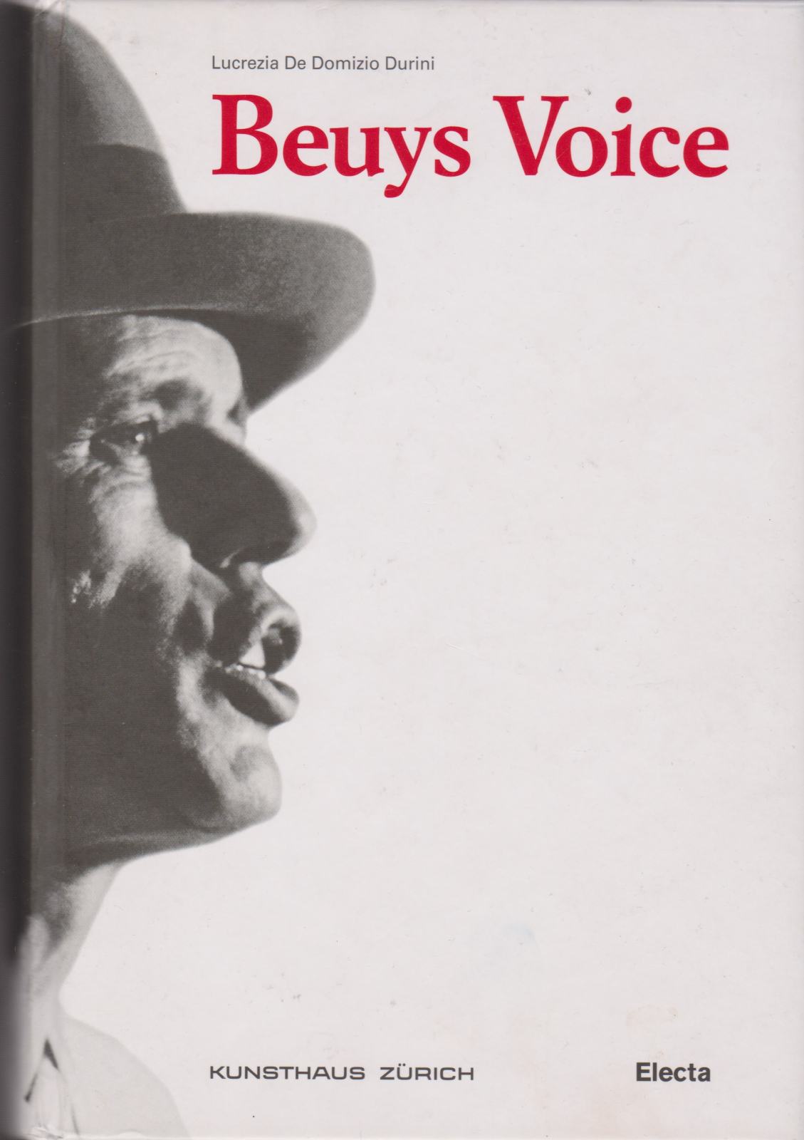 Lucrezia De Domizio Durini: Beuys Voice, Electa 2011.