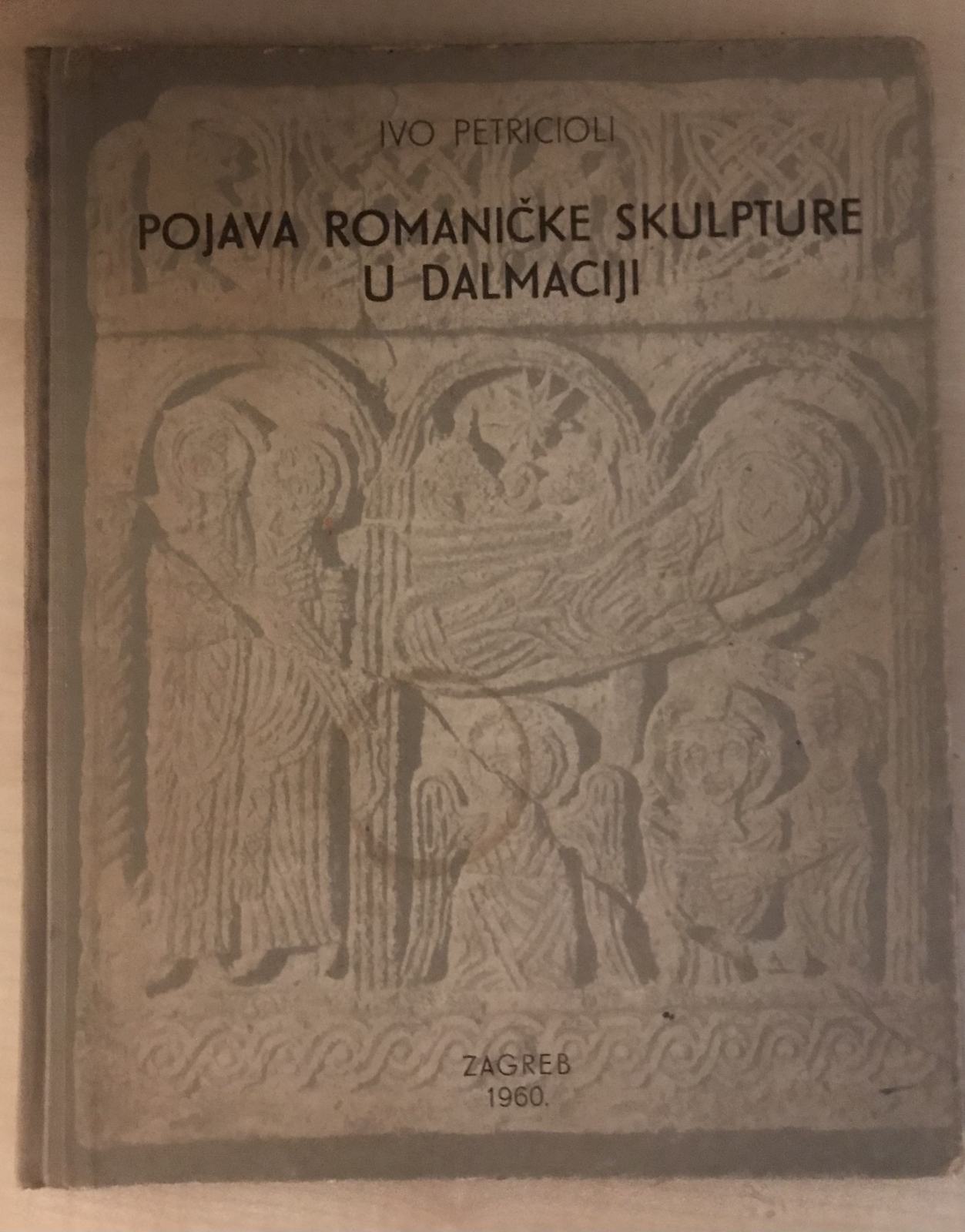 Petricioli,Ivo : Pojava romaničke skulpture u Dalmaciji