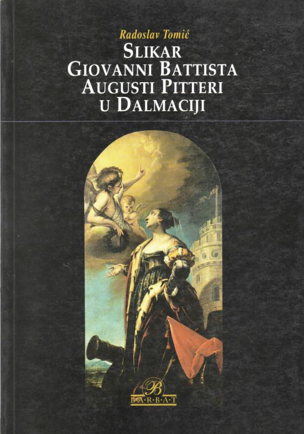Radoslav Tomić : Slikar Giovanni Battista Augusti Pitteri U Dalmaciji