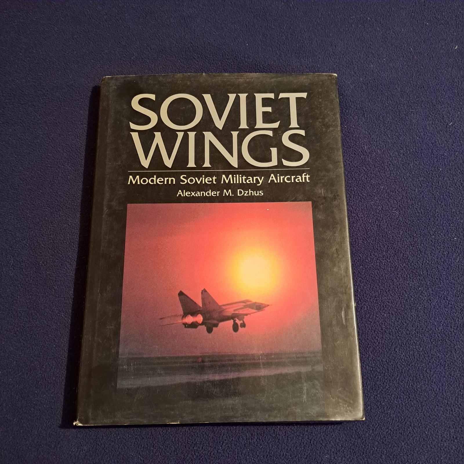 Soviet Wings : Modern Soviet Military Aircraft Ruski Vojni zrakoplovi